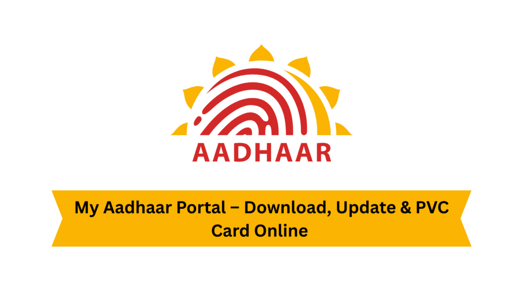 My Aadhaar Portal – Download, Update & PVC Card Online 2025
