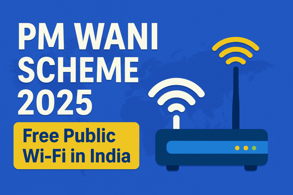 PM WANI Scheme 2025: Free WiFi Hotspot Yojana, Registration & Benefits